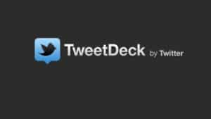 ¿QUÉ ES TWEETDECK Y CÓMO USARLO ADECUADAMENTE?